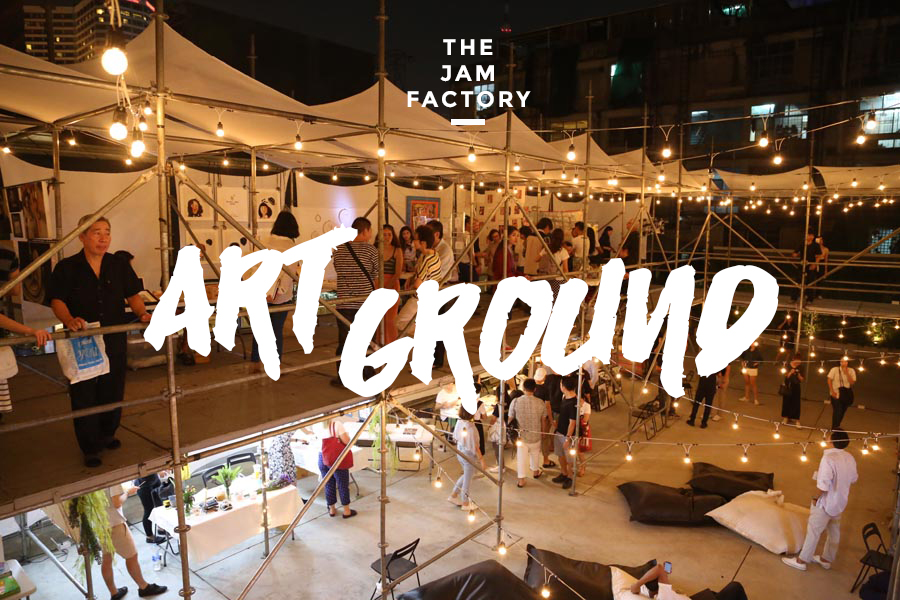 The Jam Factory เปิดพื้นที่นัดพบคนรักงานศิลปะ ใน Art Ground