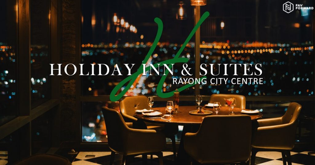 หลีกหนีความวุ่นวาย…ไปพักผ่อนที่ Holiday Inn & Suites Rayong City Centre